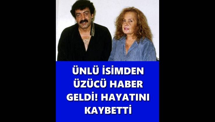 ÜNLÜ İSİMDEN ÜZÜCÜ HABER GELDİ