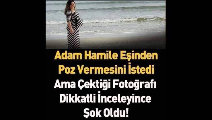 Adam Hamile Eşinden Poz Vermesini İstedi Ama Çektiği Fotoğrafı Dikkatli ...